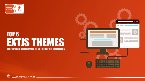 Top 6 EXTJS Themes to Elevate Your Web Development Projects